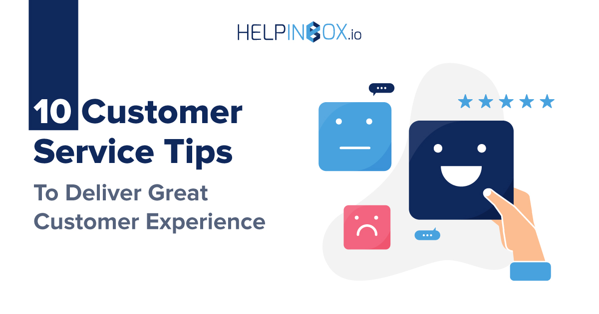 10 Customer Service Tips to Deliver Great Customer Experience ...