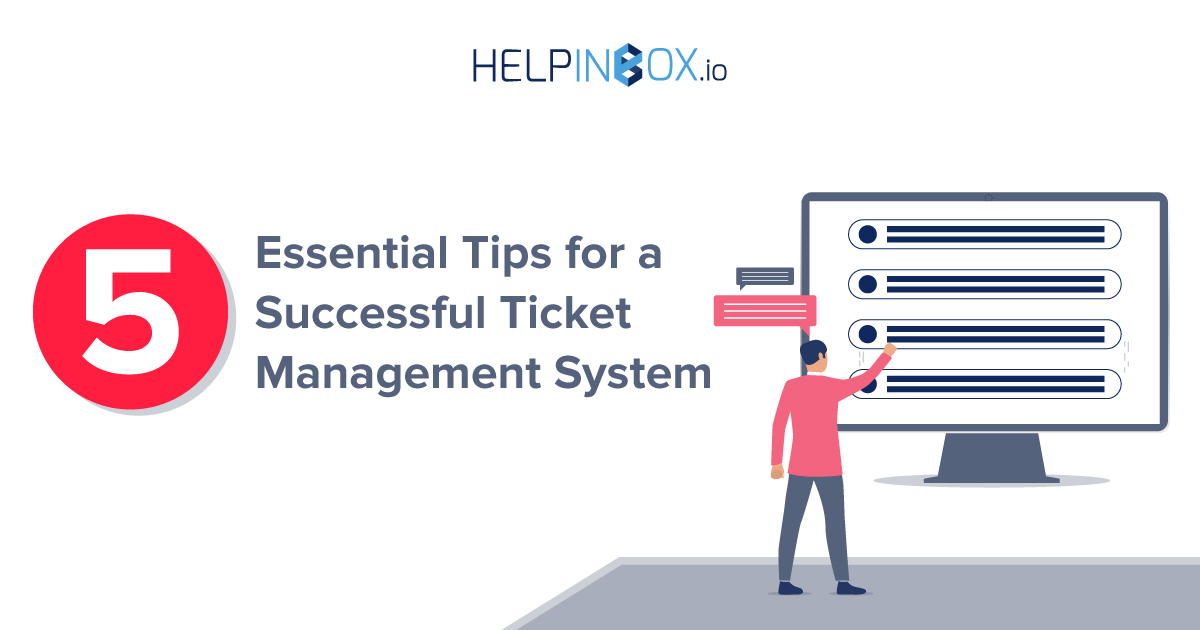 Five Essential Tips for a Successful Ticket Management System ...